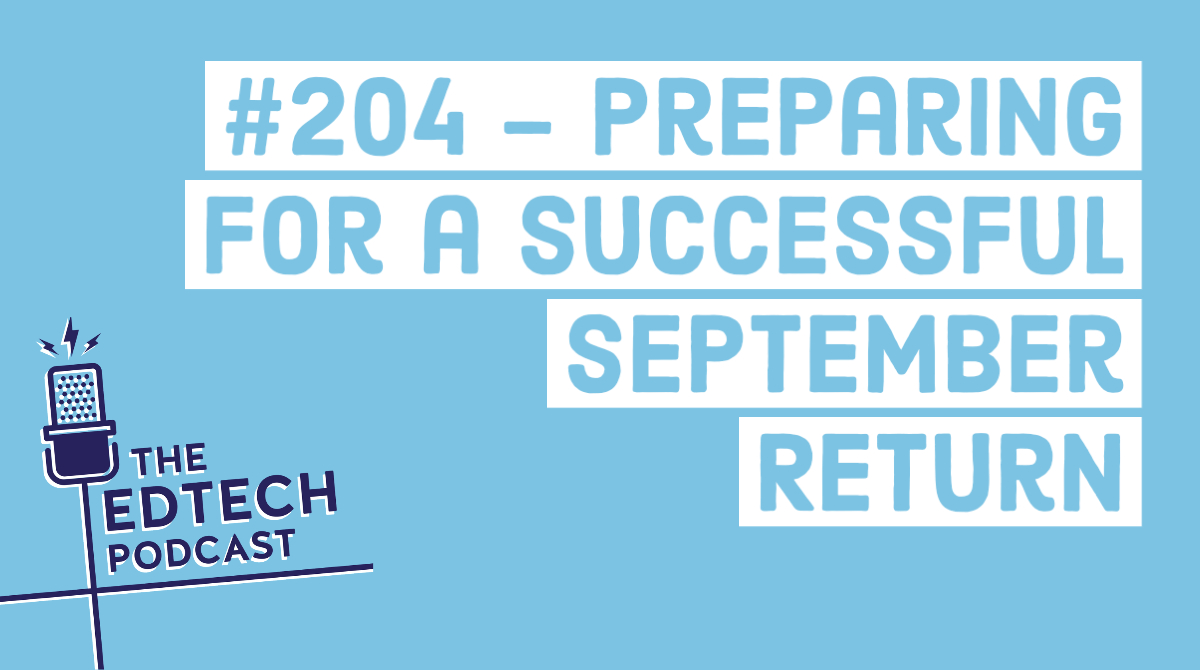 #204 - Preparing for a Successful September Return — The Edtech Podcast