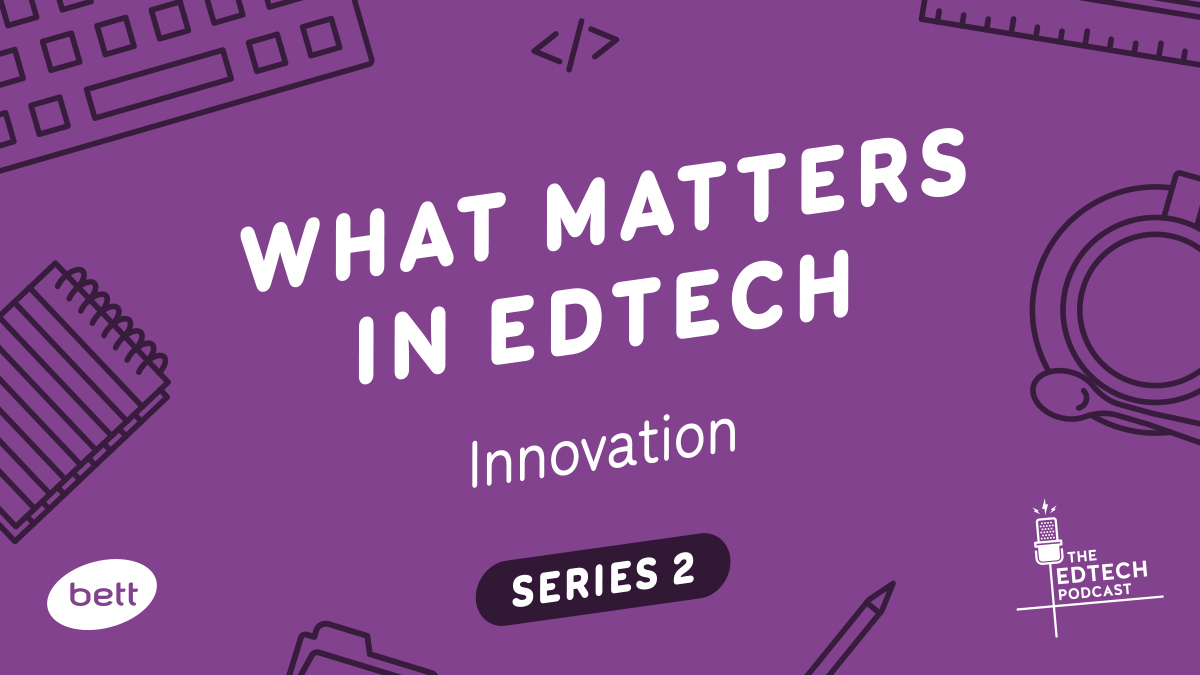 #209 - What Matters in Edtech Global: Innovation — The Edtech Podcast