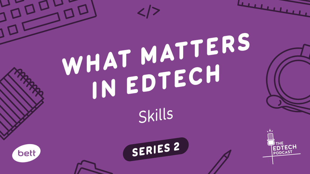 #212 - What Matters in Edtech: Skills — The Edtech Podcast